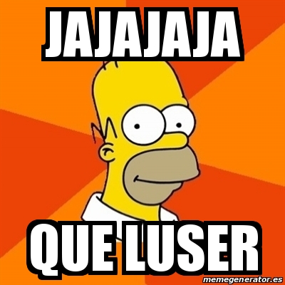 Meme Homer - jajajaja que luser - 13146846