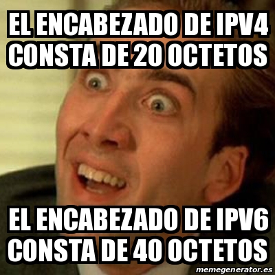 Meme No me digas - El encabezado de IPv4 consta de 20 octetos El ...