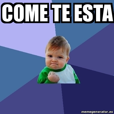 Meme Bebe Exitoso - come te esta - 13196543