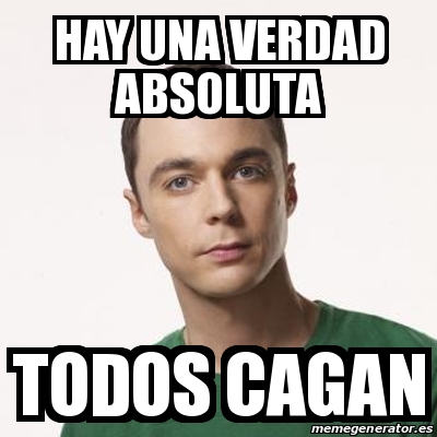 Meme Sheldon Cooper - hay una verdad absoluta todos cagan - 13203071