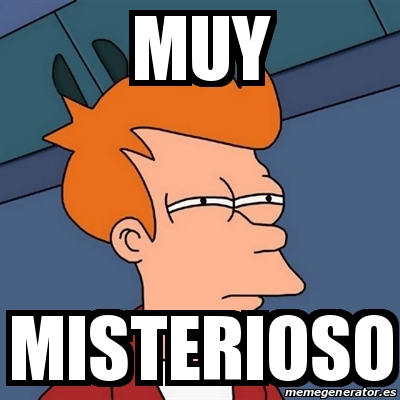 Meme Futurama Fry - muy misterioso - 13226527