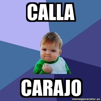 Meme Bebe Exitoso - calla carajo - 13268496
