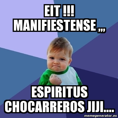 Meme Bebe Exitoso - eit !!! manifiestense ,,, espiritus chocarreros ...