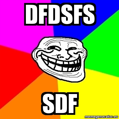Meme Troll - dfdsfs sdf - 13277693