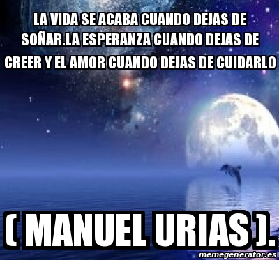 Meme Personalizado - la viDA SE acaba cuando dejas de soÃ±ar.la ...