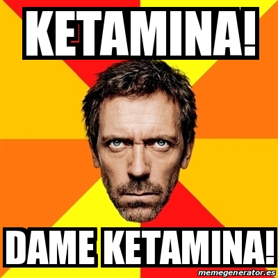 Meme House - ketamina! dame ketamina! - 13303576
