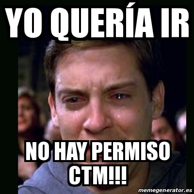 Meme crying peter parker - yo querÃ­a ir no hay permiso ctm!!! - 13342699