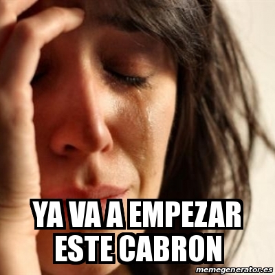 Meme Problems - ya va a empezar este cabron - 13379115