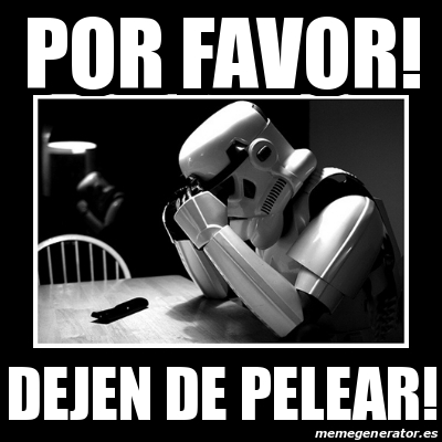 Meme Sad Trooper - por favor! dejen de pelear! - 13383351