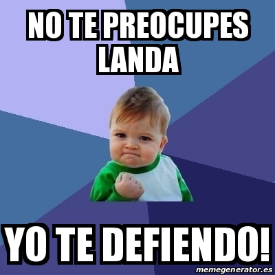 Meme Bebe Exitoso - No te preocupes landa yo te defiendo! - 13391710