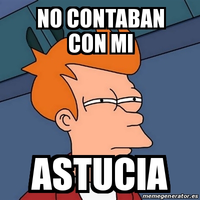 Meme Futurama Fry - no contaban con mi astucia - 13404351