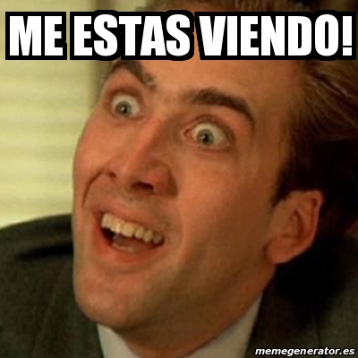 Meme No me digas - me estas viendo! - 13411675