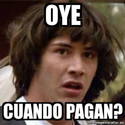 Meme Keanu Reeves - oye cuando pagan? - 13454499