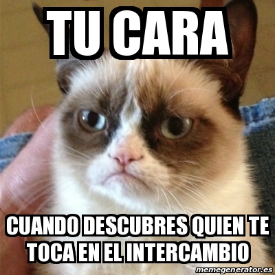 Meme Grumpy Cat - Tu cara Cuando descubres quien te toca en el ...