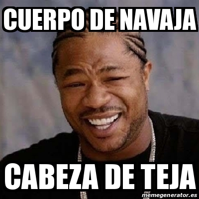 Meme Yo Dawg - Cuerpo de navaja cabeza de teja - 13505198
