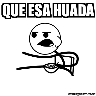 Meme Cereal Guy - que esa huada - 13513763