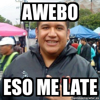 Meme Personalizado - awebo eso me late - 13541721