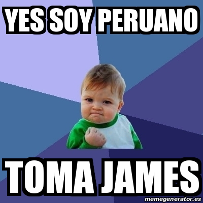 Meme Bebe Exitoso - yes soy peruano toma james - 13589353