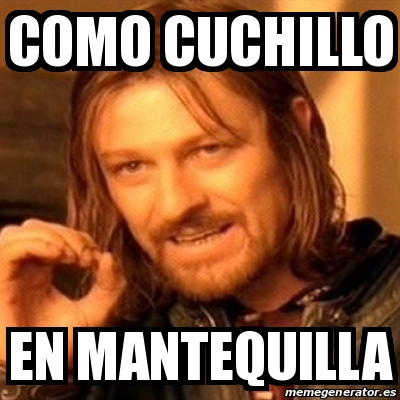 Meme Boromir - COMO CUCHILLO EN MANTEQUILLA - 13609134