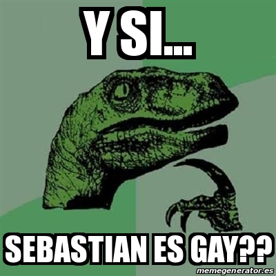Meme Filosoraptor - Y si... sebastian es gay?? - 13614977