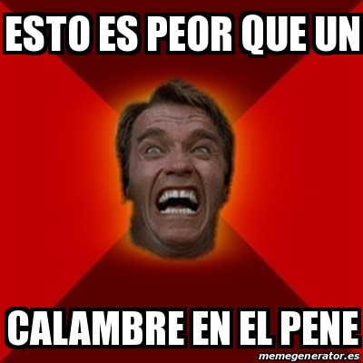 Meme Arnold - esto es peor que un calambre en el pene - 13642241