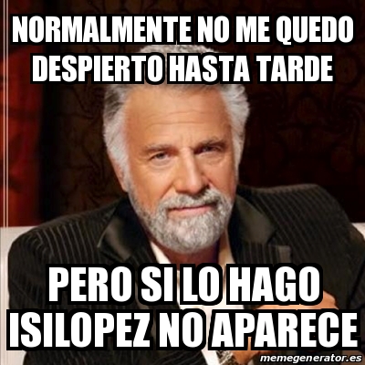Meme Most interesting man - Normalmente no me quedo despierto hasta ...