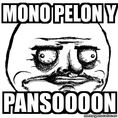 Meme Me Gusta - mono pelon y pansoooon - 13654458