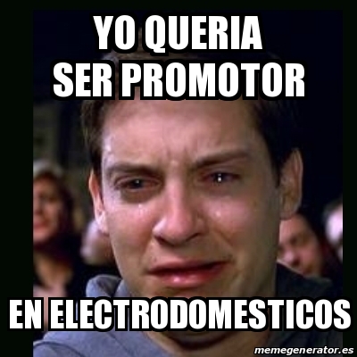 Meme crying peter parker - yo queria ser promotor en electrodomesticos ...