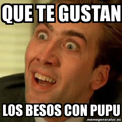 Meme No me digas - que te gustan los besos con pupu - 13684452