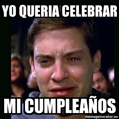 Meme crying peter parker - Yo queria celebrar mi cumpleaÃ±os - 13691323