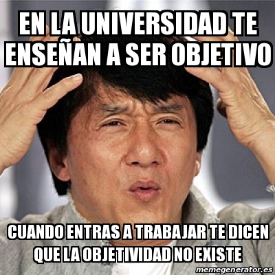 Meme Jackie Chan - EN LA UNIVERSIDAD TE ENSEÃ‘AN A SER OBJETIVO CUANDO ...