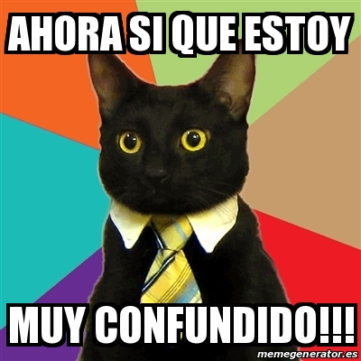 Meme Business Cat - ahora si que estoy muy confundido!!! - 13731168