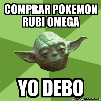 Meme Yoda - comprar pokemon rubi omega yo debo - 13745352