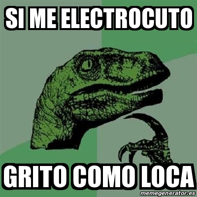 Meme Filosoraptor - si me electrocuto grito como loca - 13762764
