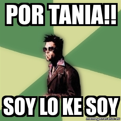 Meme Tyler Durden - por tania!! soy lo ke soy - 13766027