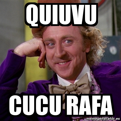 Meme Willy Wonka - quiuvu cucu rafa - 13772360