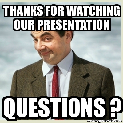 Meme Mr Bean - THANKS FOR WATCHING OUR PRESENTATION QUESTIONS ? - 13815235