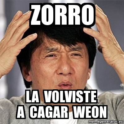 Meme Jackie Chan - zorro la volviste a cagar weon - 13845744