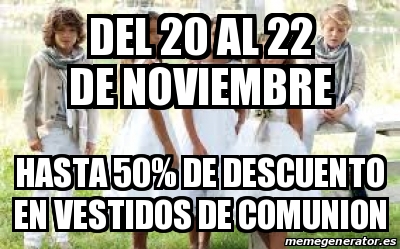 Meme Personalizado - del 20 al 22 de noviembre hasta 50% de descuento ...