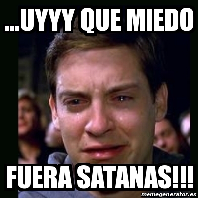 Meme crying peter parker - ...uyyy que miedo fuera satanas!!! - 13861178