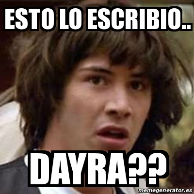 Meme Keanu Reeves - ESTO LO ESCRIBIO.. DAYRA?? - 13862495