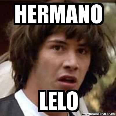 Meme Keanu Reeves - HERMANO lelo - 13890132