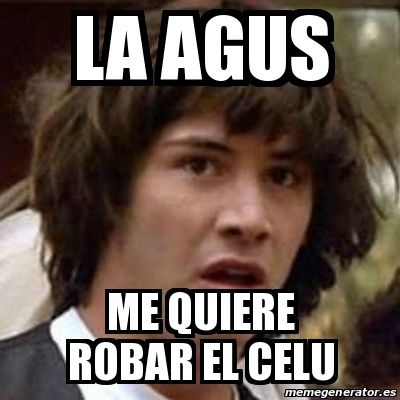 Meme Keanu Reeves - la agus me quiere robar el celu - 13925743