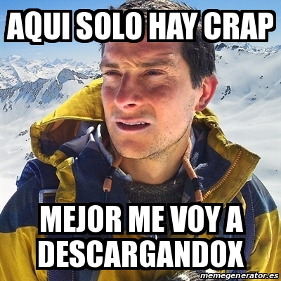 Meme Bear Grylls - aqui solo hay crap mejor me voy a descargandox ...