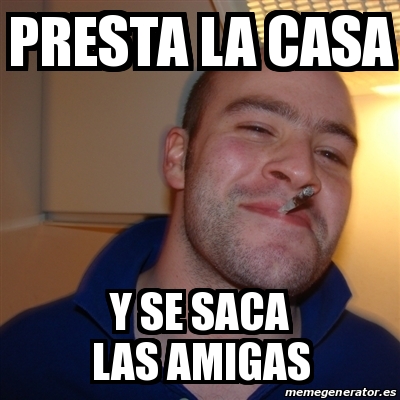 Meme Greg - presta la casa y se saca las amigas - 13968779