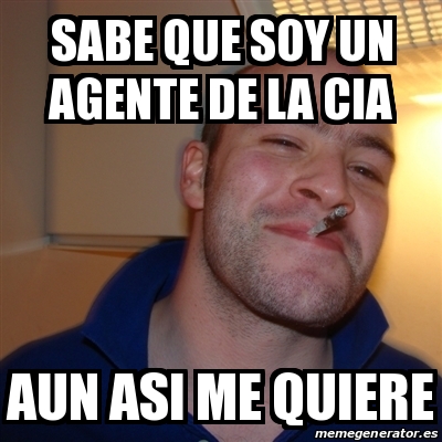 Meme Greg - Sabe que soy un agente de la cia aun asi me quiere - 14137882