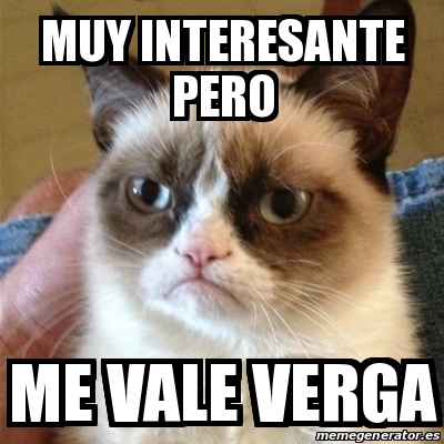 Meme Grumpy Cat - muy interesante pero me vale verga - 14138376