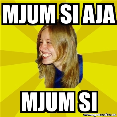 Meme Trologirl - mjum si aja mjum si - 14138542