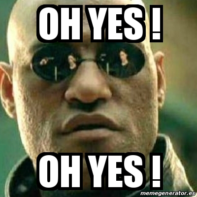 Meme What If I Told You - oh yes ! oh yes ! - 14158370