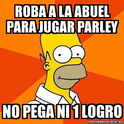 Meme Homer - Roba a la abuel para jugar parley no pega ni 1 logro ...